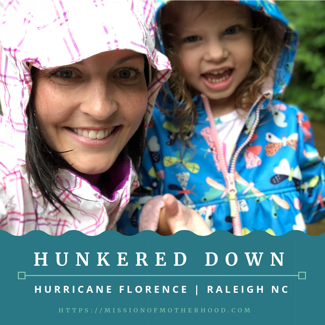 Hunkered Down: Hurricane Florence - Mission of Motherhood
